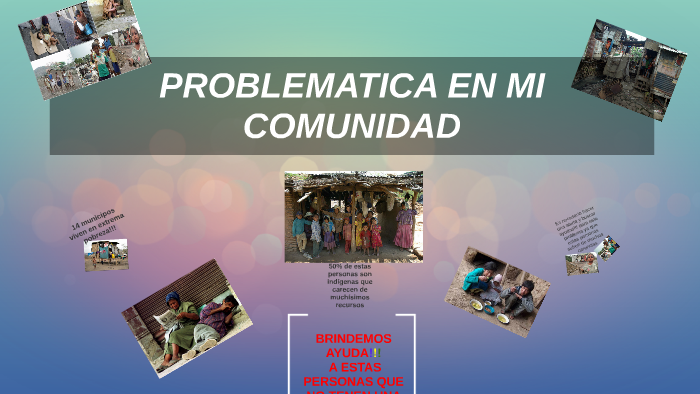 PROBLEMATICA EN MI COMUNIDAD by alejandra garcia on Prezi