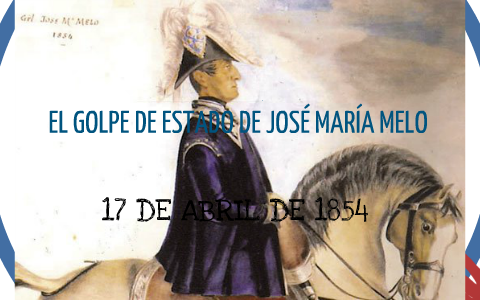 EL GOLPE DE ESTADO DE JOSÉ MARÍA MELO by CAMILO ANDRÉS Hincapié ...