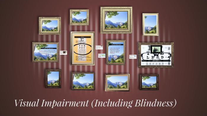 Visual Impairment (Including Blindness) by Kat Figura on Prezi