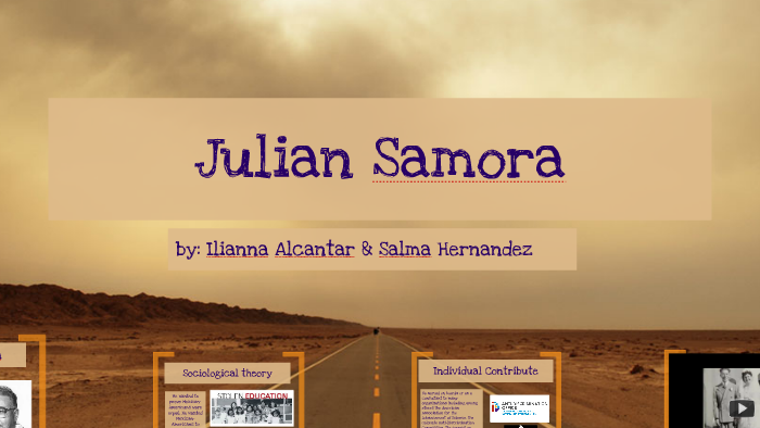 Julian Samora by Ilianna Alcantar on Prezi