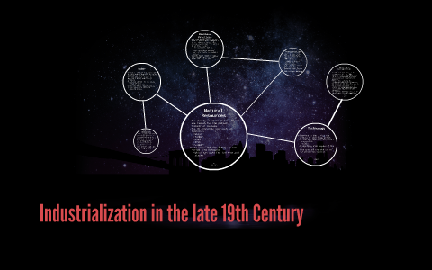 Industrialization in the late 19th Century by Kat DeRosier on Prezi