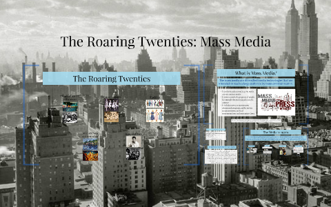 The Roaring Twenties: Mass Media by Madalena Ferreira on Prezi