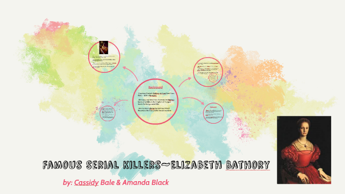 Famous Serial Killers~Elizabeth Bathory by Cassidy Bale on Prezi