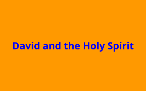 David and the Holy Spirit by Jon Barr on Prezi