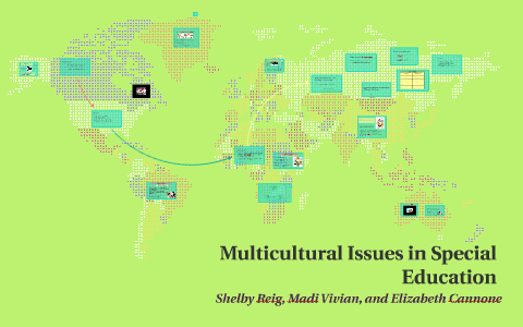 Issues in Multicultural Special Education by Shelby Reig on Prezi