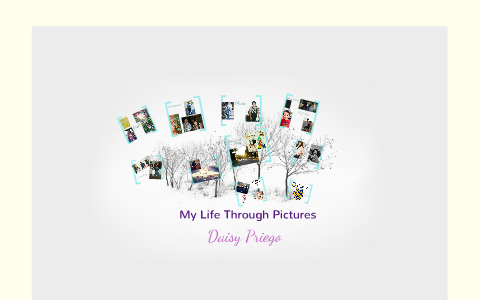 My life through pictures by daisy priego on Prezi