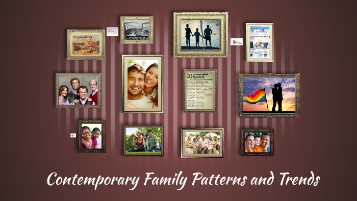 Contemporary Family Patterns and Trends by Joseph Pham on Prezi