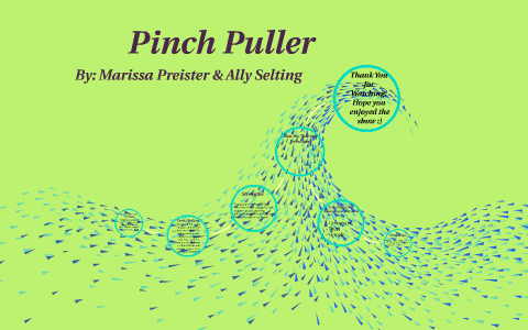 Pinch Puller by Marissa Preister on Prezi