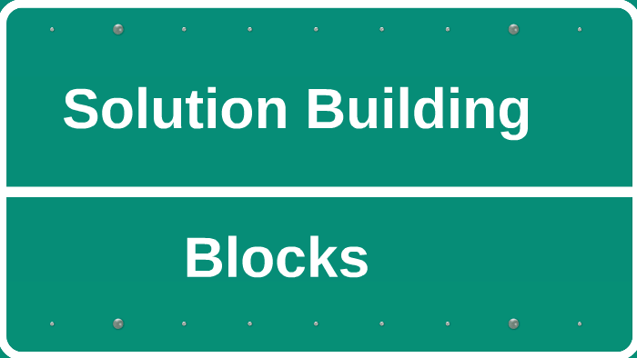 Solution building Blocks by Rebecca Hickey on Prezi
