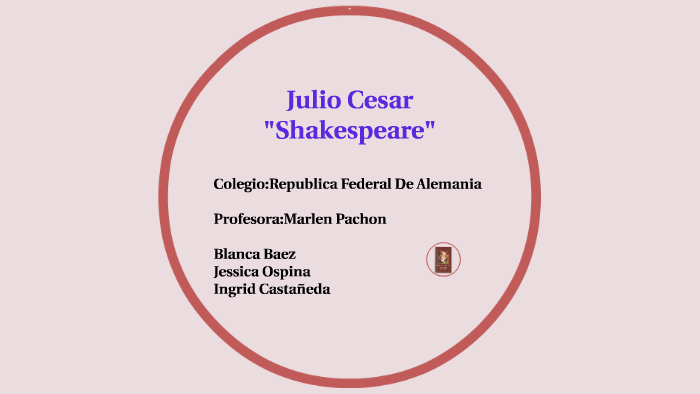 Julio Cesar "Shakespeare" by luis javier baez on Prezi