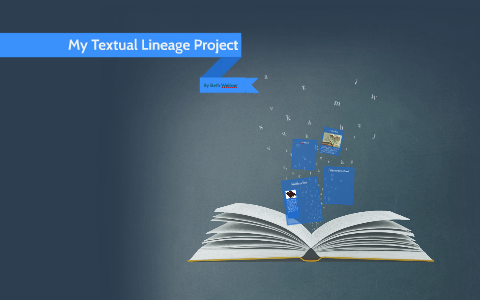 My Textual Lineage Project by Melissa Weimer on Prezi