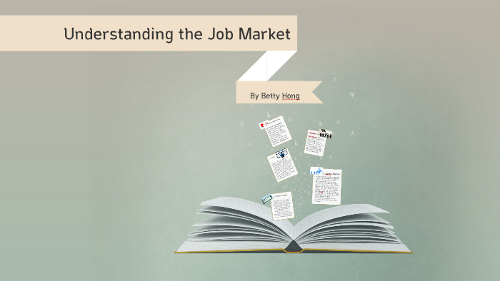 Understanding the Job Market by Betty Hong on Prezi