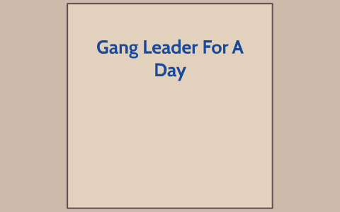 Gang Leader For A Day by teresa nguyen on Prezi