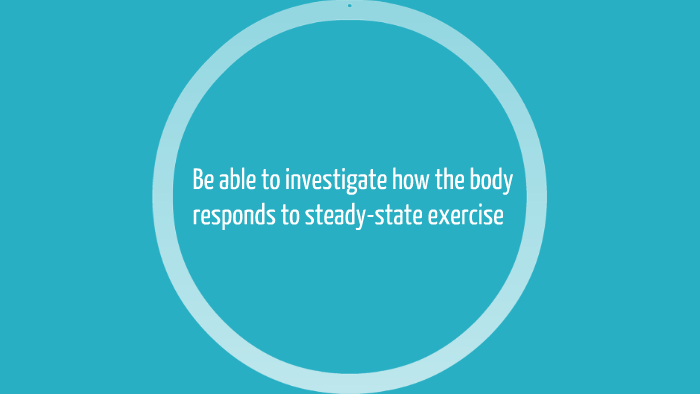 Steady State Exercise by Charlie Leak on Prezi
