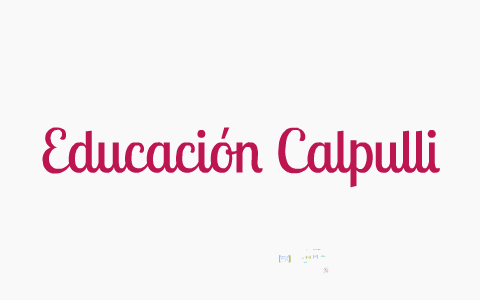 Educación Calpulli by Constanza Coronado on Prezi