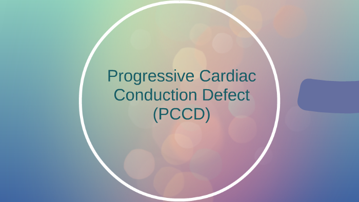 Progressive Cardiac Conduction Defect (PCCD) by wanda criswell on Prezi