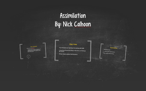 Assimilation by Nick Calhoon on Prezi