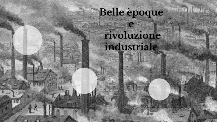 Belle èpoque e rivoluzione industriale by Angelica Carolina Cannas on Prezi
