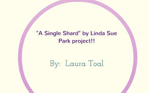 A Single Shard by Laura Toal on Prezi