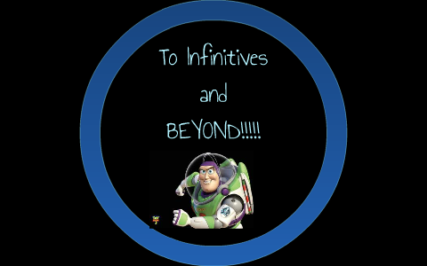 To Infinitives and Beyond! by Olivia G on Prezi