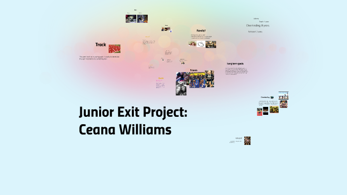 Junior Exit Project by Ceana Williams on Prezi
