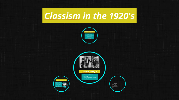 Classism in the 1920's by oswaldo martinez on Prezi