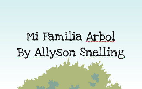 Mi Familia Arbol by Allyson Snelling on Prezi