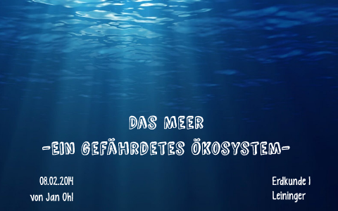 Gefährdete Ökosystem - Meer by Jan Ohl on Prezi
