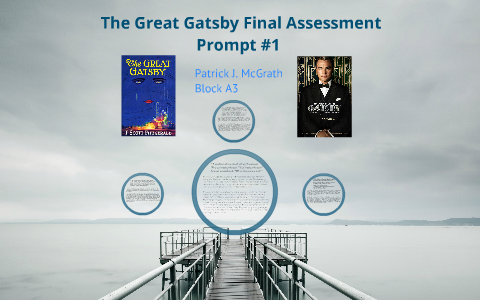 The Great Gatsby Final Assessment by Patrick McGrath on Prezi
