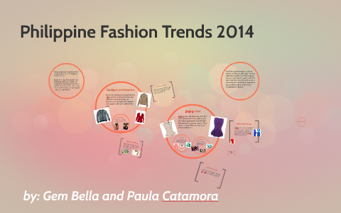 Fashion Trends in the Philippines 2014 by dia barredo on Prezi