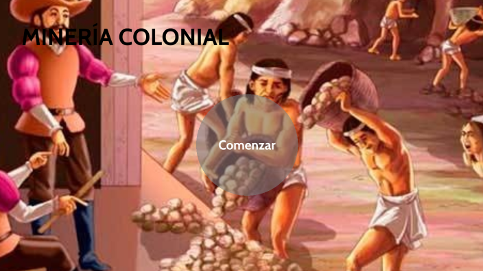 Mineria colonial by Iara Hernandez on Prezi