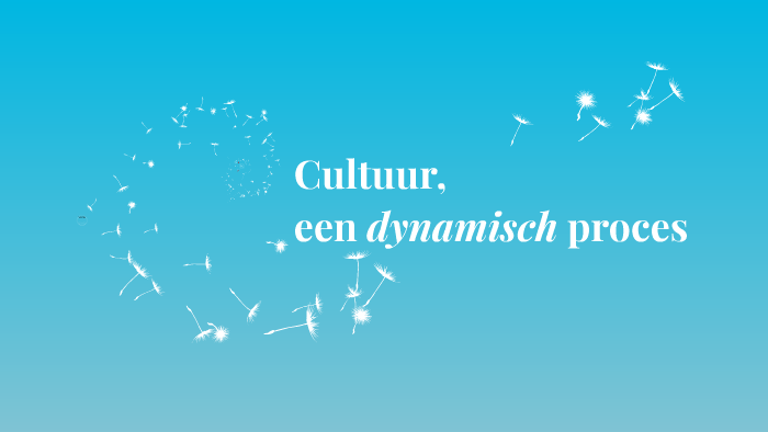 H2: Cultuur, een dynamisch proces by Jacoba Serdons on Prezi