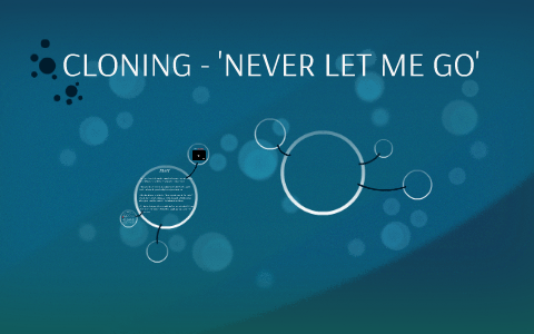 CLONING - 'NEVER LET ME GO' by on Prezi