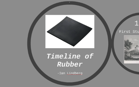 Timeline of Rubber by Ian Lindberg on Prezi