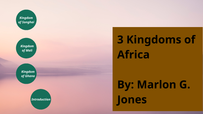 3 Kingdoms of africa by Marlon Jones on Prezi