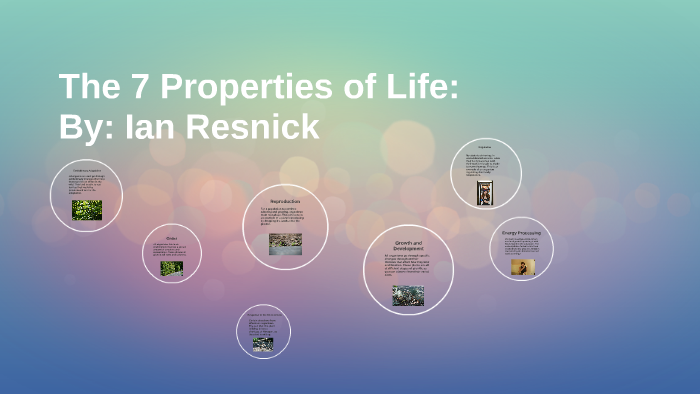 The 7 Properties of Life: by Ian Resnick on Prezi