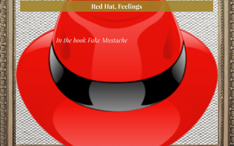 Red Hat, Feelings by RJ Brewster on Prezi