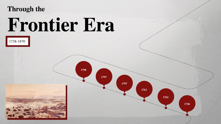 Frontier Era Timeline- 4H by Angeline Sheard on Prezi
