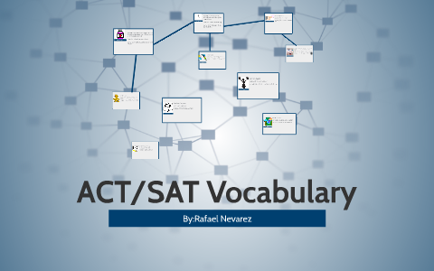 ACT/SAT Vocabulary by Rafael Nevarez on Prezi