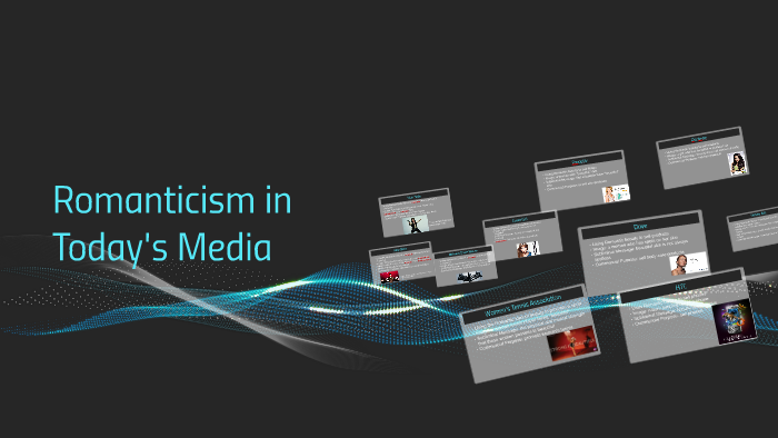 Romanticism in Today's Media by nathan Zhao on Prezi