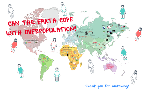 CAN THE EARTH COPE WITH OVERPOPULATION? by Jessie Mills on Prezi