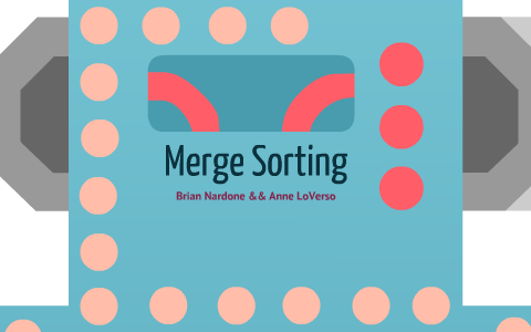 Merge Sort by Anne L on Prezi