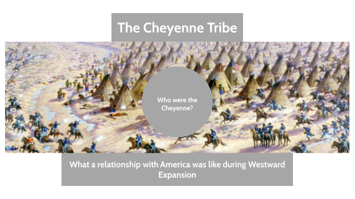 The Cheyenne Tribe by Nathan Conner on Prezi
