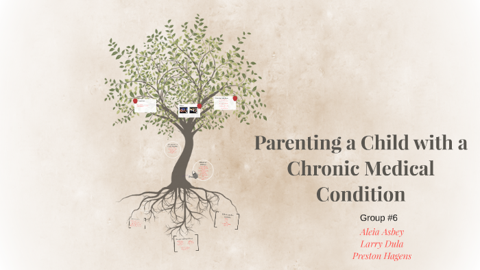 Parenting a Child with a Chronic Medical Condition by Aleia Asbey on Prezi