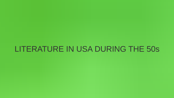 LITERATURE IN USA DURING THE 50s by mariana pf on Prezi