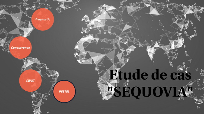 Etude de cas "SEQUOVIA" by Jordan Beliart on Prezi