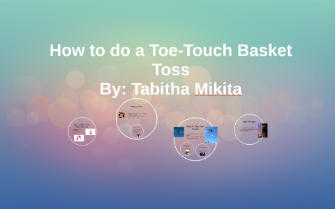 How to do a Toe-Touch Basket Toss by Tabitha M on Prezi