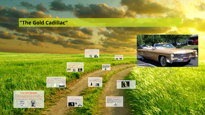 "The Gold Cadillac" by mariana rivera on Prezi
