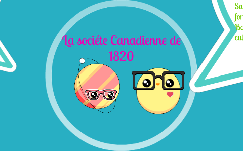 La sociéte Canadienne de 1820 by Noémie Landry on Prezi