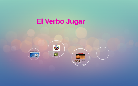 El Verbo Jugar by Anna Goder on Prezi